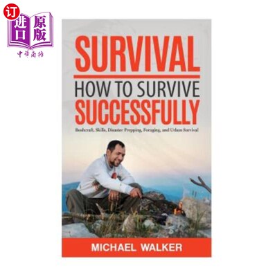 海外直订医药图书Survival: How to Survive Successfully: Bushcraft skills, Disaster Prepping, Fora 生存:如何成功生存: