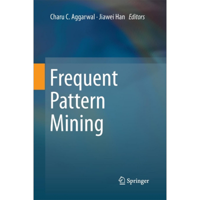 现货 频繁模式挖掘 第1版 英文原版 Frequent Pattern Mining Charu C Aggarwal  Jiawei Han【中商原版】