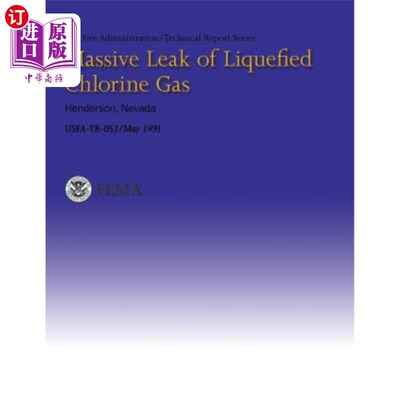海外直订Massive Leak of Liquefied Chlorine Gas- Henderson, Nevada: USFA-Technical Report 液化氯气大规模泄漏——内华
