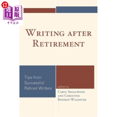 海外直订Writing after Retirement: Tips from Successful Retired Writers 退休后写作：成功退休作家的建议