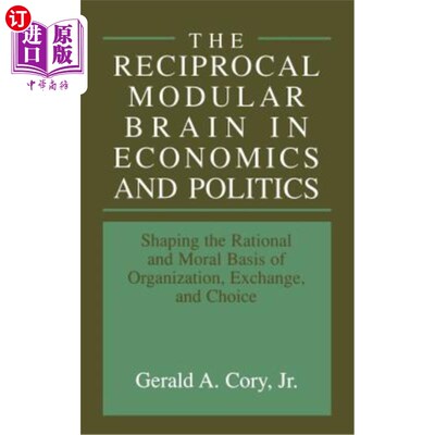 海外直订医药图书The Reciprocal Modular Brain in Economics and Politics: Shaping the Rational and 经济学和政治学中的