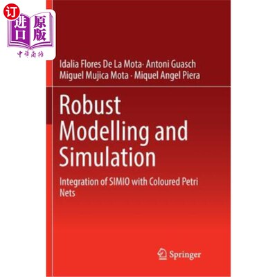 海外直订Robust Modelling and Simulation: Integration of Simio with Coloured Petri Nets 鲁棒建模与仿真:Simi