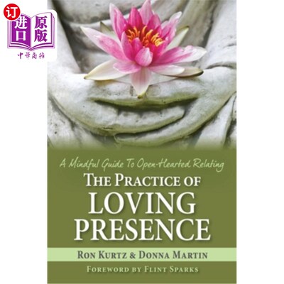 海外直订医药图书The Practice of Loving Presence: A Mindful Guide To Open-Hearted Relating 爱的存在的实践：敞开心扉