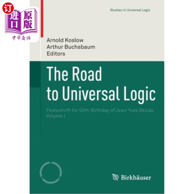 海外直订The Road to Universal Logic: Festschrift for 50th Birthday of Jean-Yves Béziau V 走向普世逻辑之路：让-伊夫·