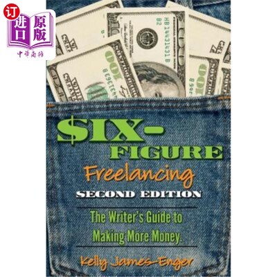 海外直订Six-Figure Freelancing: The Writer's Guide to Making More Money, Second Edition 六位数自由职业者：作家赚钱