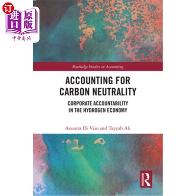 海外直订Accounting for Carbon Neutrality: Corporate Accountability in the Hydrogen Econo 碳中和核算：氢经济中的企业