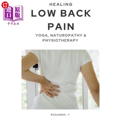 海外直订医药图书Healing Low Back Pain - Yoga, Naturopathy & Physiotherapy 治疗腰痛-瑜伽，自然疗法和物理疗法