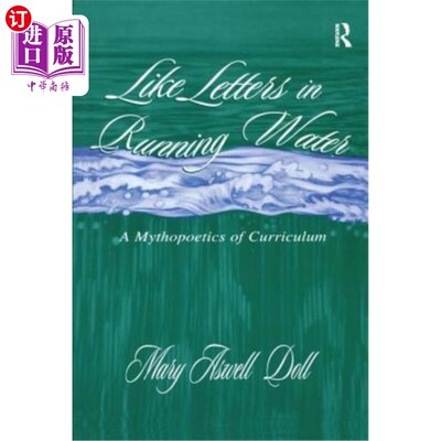 海外直订Like Letters in Running Water: A Mythopoetics of Curriculum 像流水中的字母:课程的神话诗学