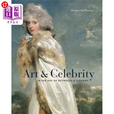 海外直订Art and Celebrity in the Age of Reynolds and Sid... 雷诺兹和西登斯时代的艺术和名人