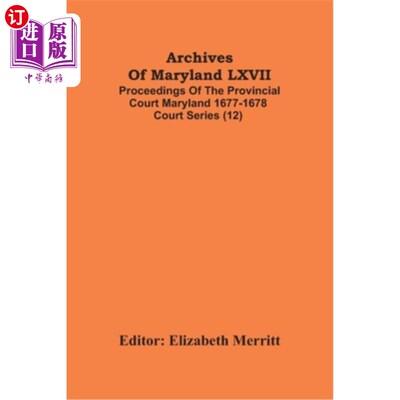 海外直订Archives Of Maryland LXVII; Proceedings Of The Provincial Court Maryland 1677-16 马里兰档案馆LXVII；马里兰