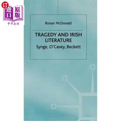 海外直订Tragedy and Irish Literature: Synge, O'Casey, Beckett 悲剧与爱尔兰文学：辛吉、奥凯西、贝克特