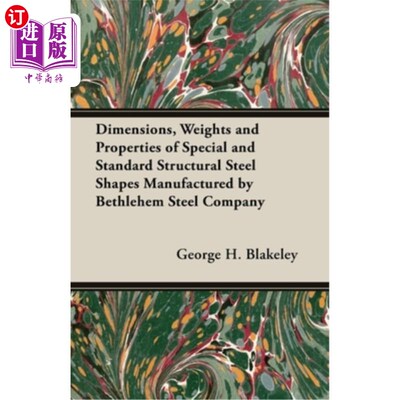 海外直订Dimensions, Weights and Properties of Special and Standard Structural Steel Shap 伯利恒钢铁公司制造的特殊和