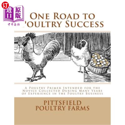 海外直订One Road to Poultry Success: A Poultry Primer Intended for the Novice Collected  一条家禽成功之路:家禽初级