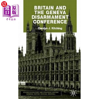 海外直订Britain and the Geneva Disarmament Conference 英国和日内瓦裁军会议