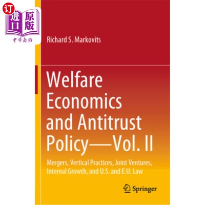 海外直订Welfare Economics and Antitrust Policy -- Vol. II: Mergers, Vertical Practices,  福利经济学与反垄断政策——