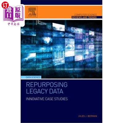 海外直订Repurposing Legacy Data: Innovative Case Studies 再利用遗留数据:创新案例研究