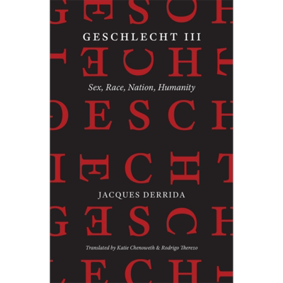 现货 Geschlecht III 性别 种族 国家 人性 德里达 Geschlecht III Sex Race Nation Humanity Jacques Derrida【中商原版】