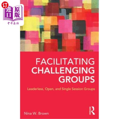 海外直订医药图书Facilitating Challenging Groups: Leaderless, Open, and Single-Session Groups 促进具有挑战性的小组：