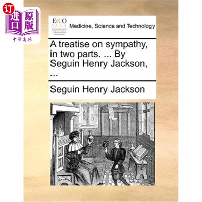 海外直订医药图书A Treatise on Sympathy, in Two Parts. ... by Seguin Henry Jackson, ... 《同情论》，分两部分. ...作