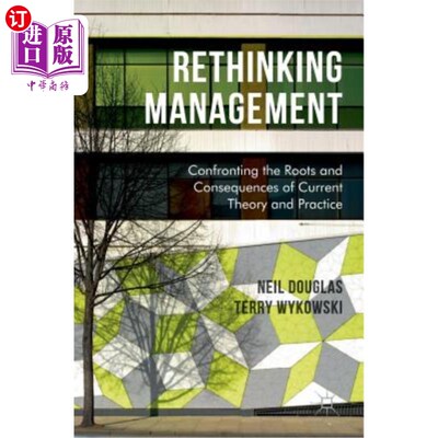 海外直订Rethinking Management: Confronting the Roots and Consequences of Current Theory  反思管理：正视当前理论与实