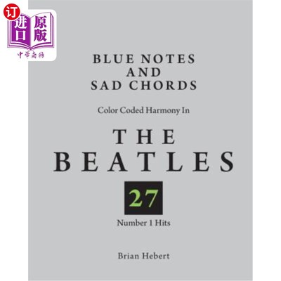 海外直订Blue Notes and Sad Chords: Color Coded Harmony in the Beatles 27 Number 1 Hits 蓝色的音符和悲伤的和弦:颜色