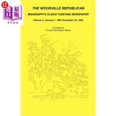海外直订The Woodville Republican: Mississippi's Oldest Existing Newspaper, Volume 5: Jan 伍德维尔共和党：密西西比州