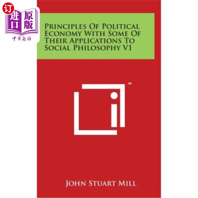 海外直订Principles of Political Economy with Some of Their Applications to Social Philos 政治经济学原理及其在社会哲
