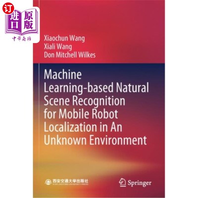 海外直订Machine Learning-Based Natural Scene Recognition for Mobile Robot Localization i 基于机器学习的自然场景识别
