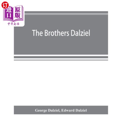 海外直订The brothers Dalziel: a record of fifty years' work in conjunction with many of  达尔齐尔兄弟：与18