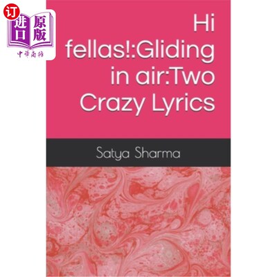 海外直订Hi fellas!: Gliding in air: Two Crazy Lyrics 嗨,伙计们!在空中滑翔:两个疯狂的歌词