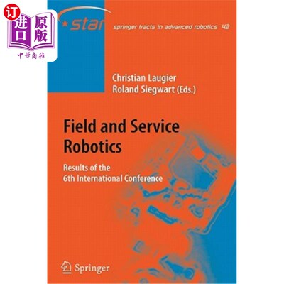 海外直订Field and Service Robotics: Results of the 6th International Conference 现场和服务机器人:第六届国际会议结果