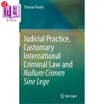 海外直订Judicial Practice, Customary International Criminal Law and Nullum Crimen Sine L 司法实践、习惯国际刑法和法