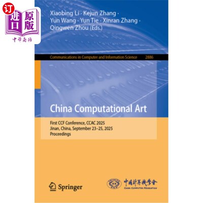 海外直订China Computational Art: First Ccf Conference, Ccac 2025, Jinan, China, Septembe 中国计算艺术：第一届Ccf会