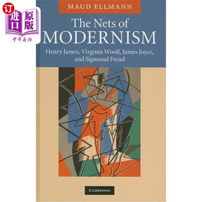 海外直订The Nets of Modernism: Henry James, Virginia Woolf, James Joyce, and Sigmund Fre 现代主义网:亨利·詹姆斯、弗