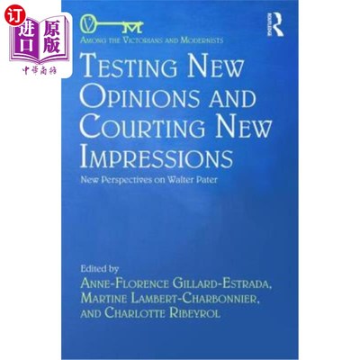 海外直订Testing New Opinions and Courting New Impressions: New Perspectives on Walter Pa 检验新观点，追求新印象:沃