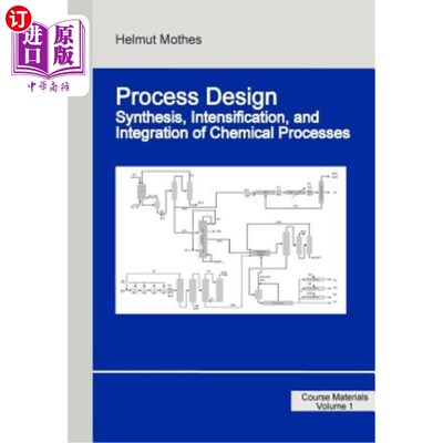 海外直订Process Design: Synthesis, Intensification, and Integration of Chemical Processe 工艺设计:化学工艺的综合、