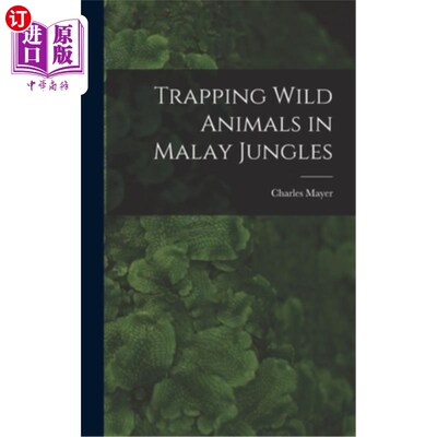 海外直订Trapping Wild Animals in Malay Jungles 在马来丛林诱捕野生动物