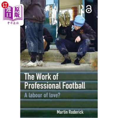 海外直订The Work of Professional Football: A Labour of Love? 职业足球的工作:爱的劳动?
