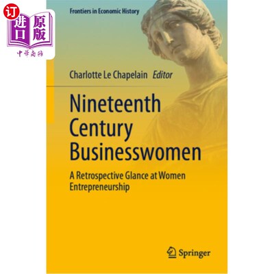 海外直订Nineteenth Century Businesswomen: A Retrospective Glance at Women Entrepreneursh 19世纪女商人：回顾女性企业