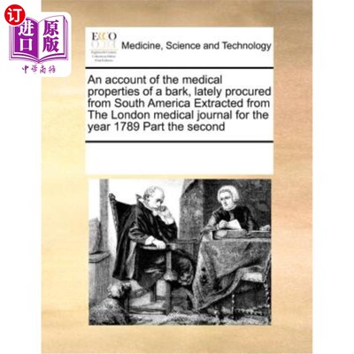 海外直订医药图书An Account of the Medical Properties of a Bark, Lately Procured from South Ameri 最近从南美洲获得的