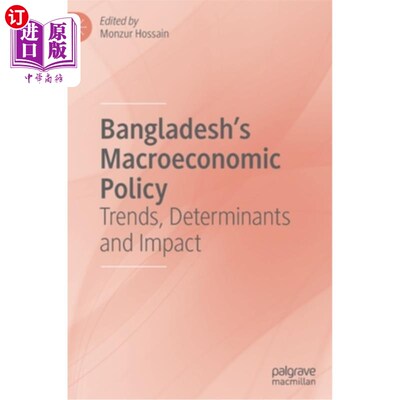 海外直订Bangladesh's Macroeconomic Policy: Trends, Determinants and Impact 孟加拉国的宏观经济政策:趋势、决定因素和