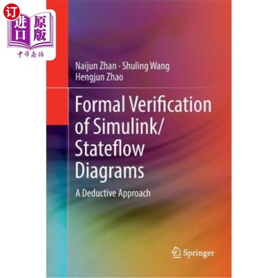 海外直订Formal Verification of Simulink/Stateflow Diagrams: A Deductive Approach Simulink/ statflow图的形式化