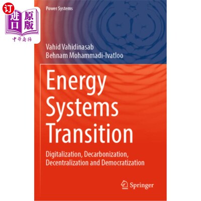 海外直订Energy Systems Transition: Digitalization, Decarbonization, Decentralization and 能源系统转型：数字化、脱碳