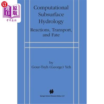海外直订Computational Subsurface Hydrology: Reactions, Transport, and Fate 计算地下水文学:反应、运输和命运