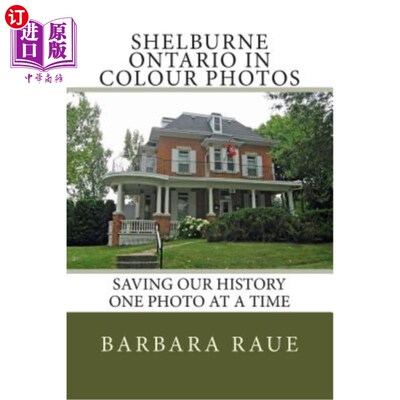 海外直订Shelburne Ontario in Colour Photos: Saving Our History One Photo at a Time 安大略省谢尔本彩色照片:一次一张