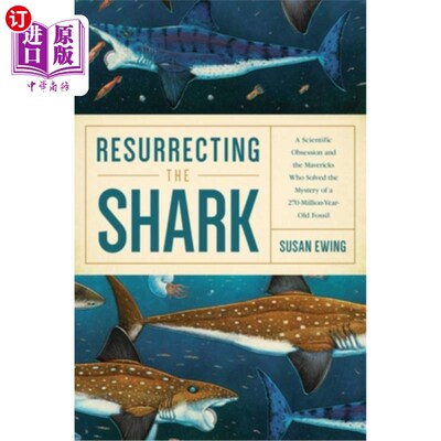 海外直订Resurrecting the Shark: A Scientific Obsession and the Mavericks Who Solved the  复活的鲨鱼：科学的痴迷和解