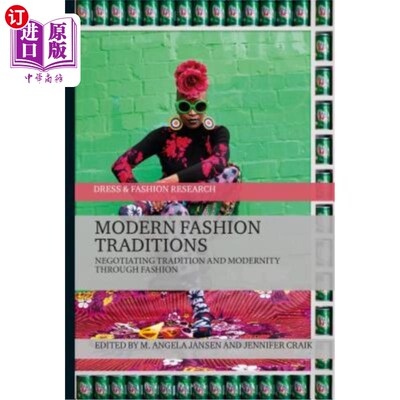 海外直订Modern Fashion Traditions: Negotiating Tradition and Modernity Through Fashion 现代时尚传统:通过时尚谈判传