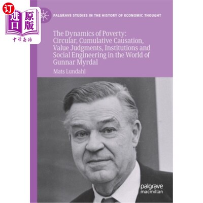 海外直订The Dynamics of Poverty: Circular, Cumulative Causation, Value Judgments, Instit 《贫穷的动态:循环、累积因