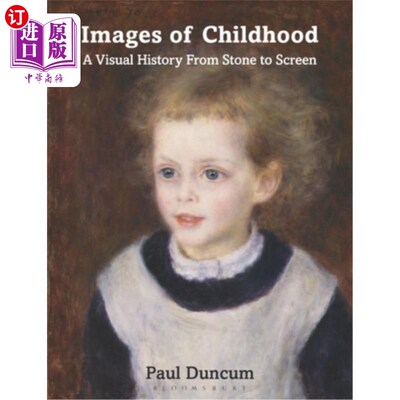 海外直订Images of Childhood: A Visual History from Stone to Screen 童年的影像：从石头到银幕的视觉历史