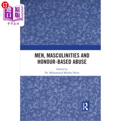 海外直订Men, Masculinities and Honour-Based Abuse 男人，男子气概和基于荣誉的虐待
